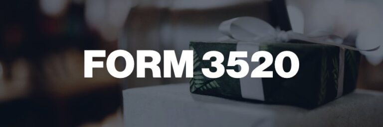 Form 3520 (2023): Reporting a Foreign Trust, Gift or Inheritance